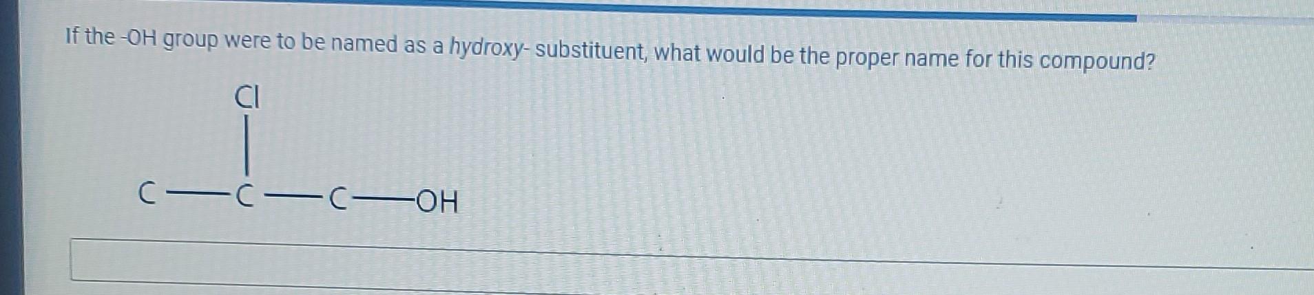 Solved What is the proper name for this compound?If the - OH | Chegg.com