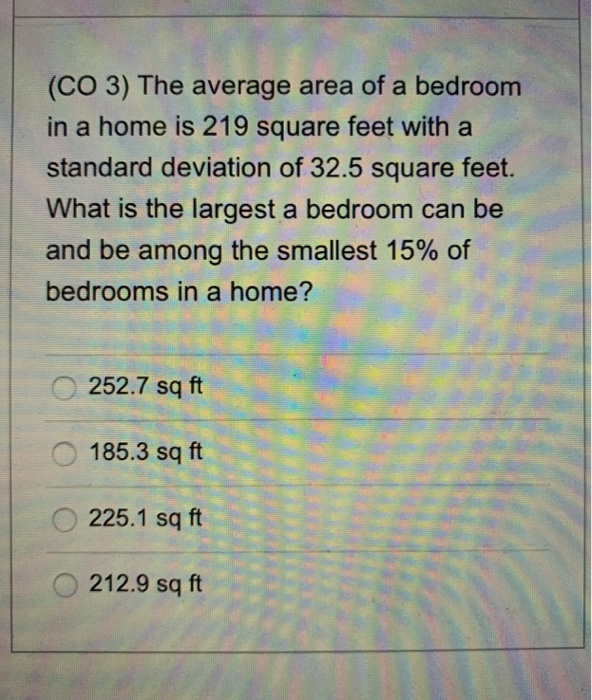 Solved (CO 3) The average area of a bedroom in a home is 219 | Chegg.com
