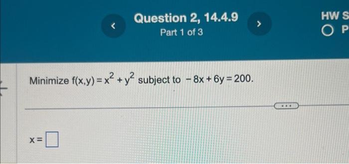 Solved Minimize f(x,y)=x2+y2 subject to −8x+6y=200 x= | Chegg.com