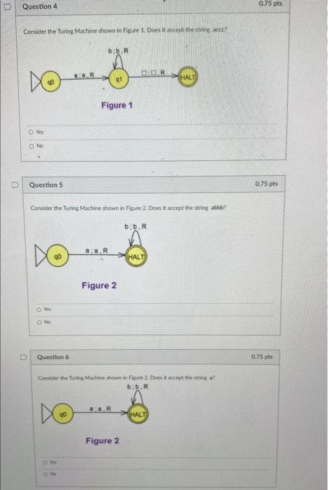 Solved Question 4 0.75 pts Consider the Turing Machine shown | Chegg.com