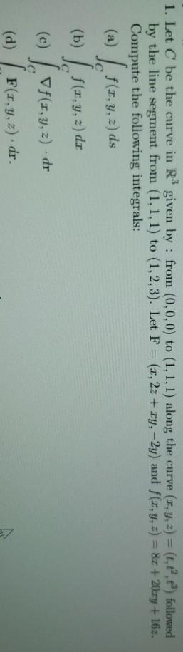 Solved 1. Let C be the curve in R3 given by : from (0,0,0) | Chegg.com