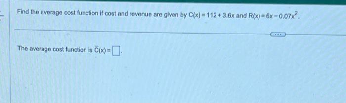 Solved Find The Average Cost Function If Cost And Revenue
