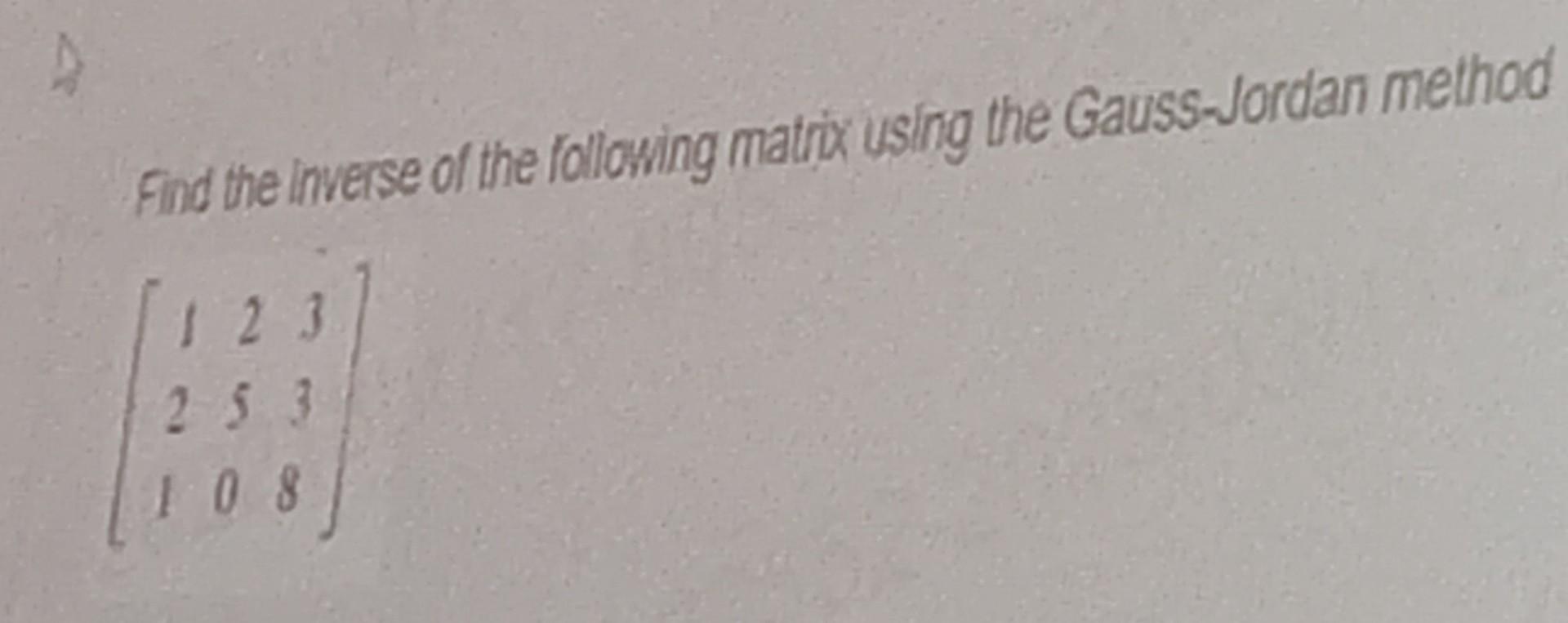 Solved Find the inverse of the following matrix using the | Chegg.com