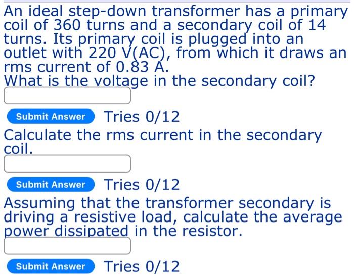 Solved An ideal step-down transformer has a primary coil of | Chegg.com