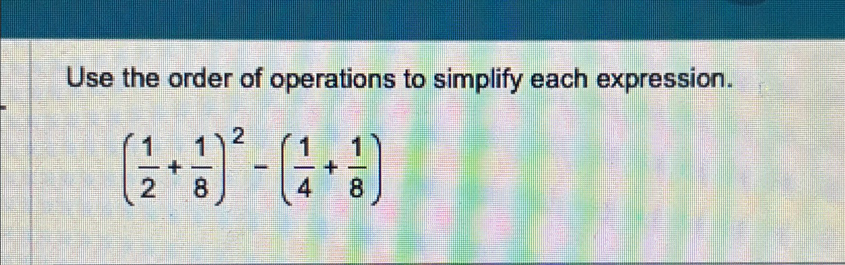 Solved Use the order of operations to simplify each | Chegg.com