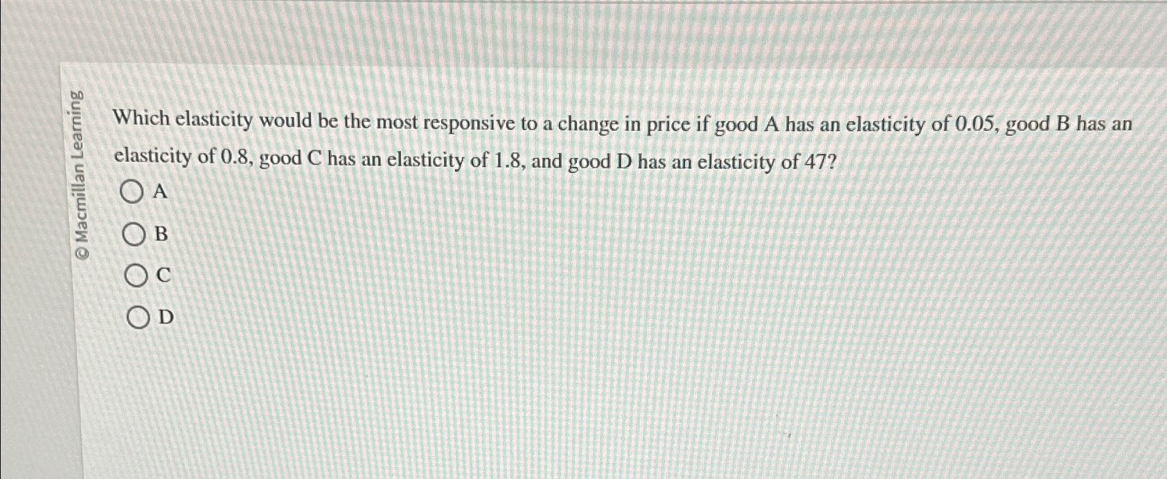 Solved Which elasticity would be the most responsive to a | Chegg.com