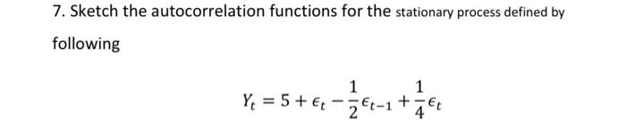 Solved 7. Sketch the autocorrelation functions for the | Chegg.com