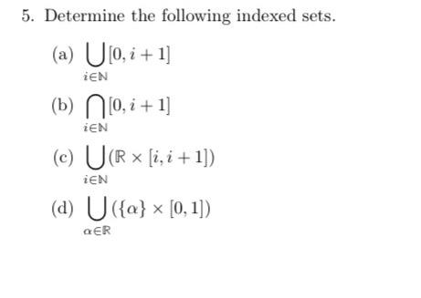 Solved 5. Determine the following indexed sets. (a) U[0, i + | Chegg.com