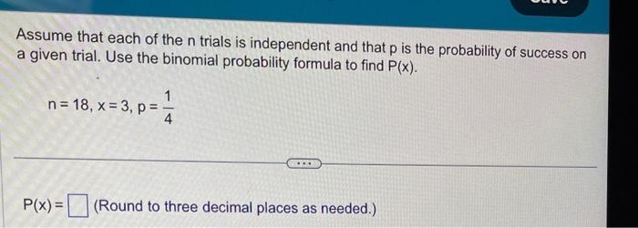 Solved Assume that each of the n trials is independent and | Chegg.com