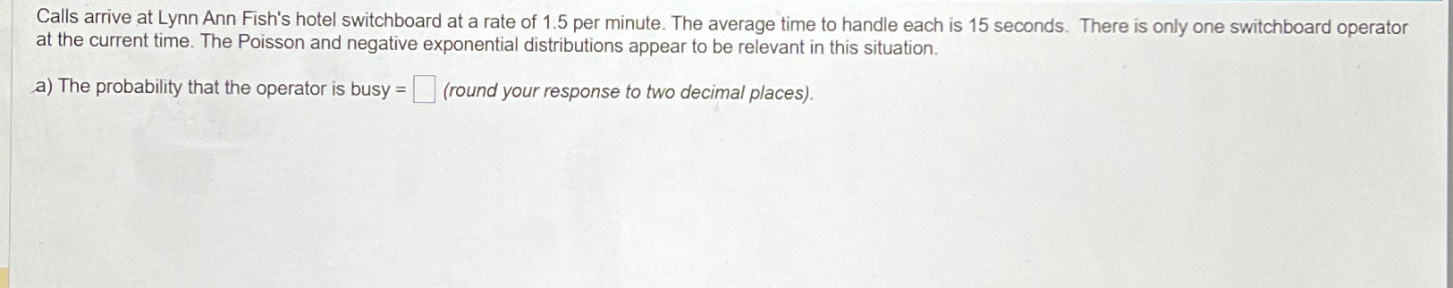 Solved Calls arrive at Lynn Ann Fish's hotel switchboard at | Chegg.com