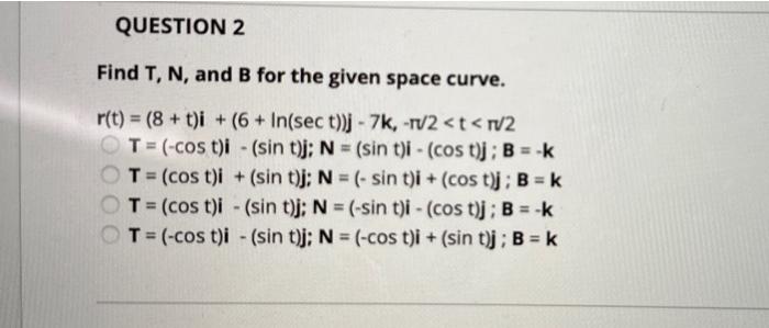 Solved Find T,N, and B for the given space curve. | Chegg.com