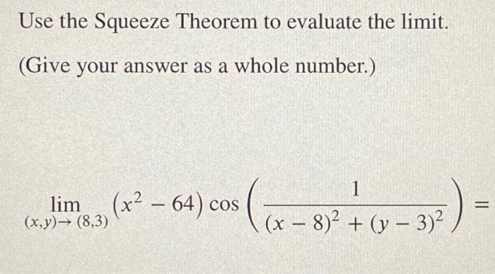 Solved Use the Squeeze Theorem to evaluate the limit. (Give | Chegg.com