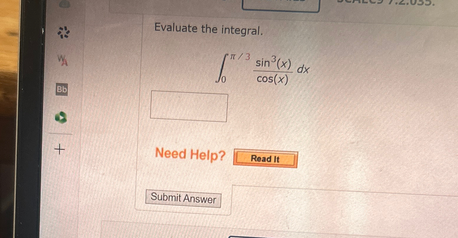 Solved Evaluate the integral.∫0π3sin3(x)cos(x)dxNeed Help? | Chegg.com