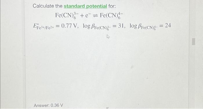 Solved Calculate the standard potential for: Fe(CN) + e | Chegg.com
