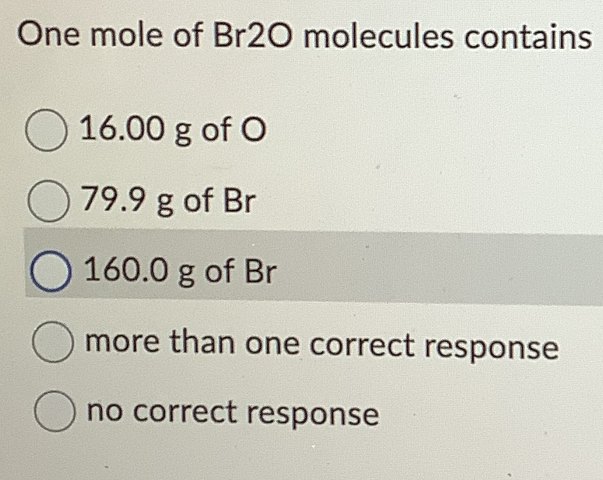One mole of Br2O ﻿molecules contains16.00g ﻿of O79.9g | Chegg.com