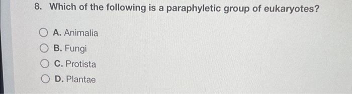 Solved 8. Which of the following is a paraphyletic group of | Chegg.com