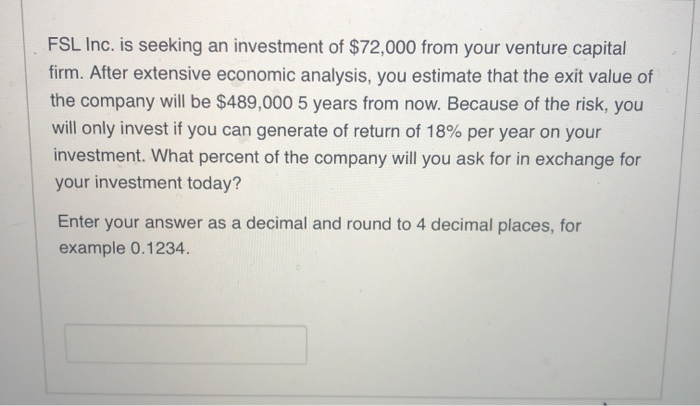 Solved FSL Inc. is seeking an investment of $72,000 from | Chegg.com Solved FSL Inc. is seeking an investment of $72,000 from | Chegg.com