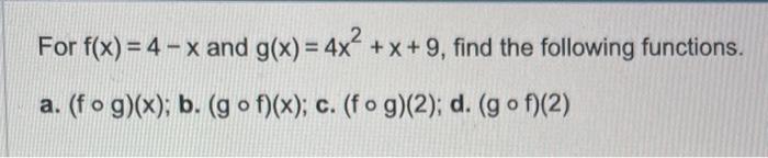 Solved For f(x)=4−x and g(x)=4x2+x+9, find the following | Chegg.com