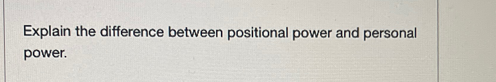 Solved Explain the difference between positional power and | Chegg.com Solved Explain the difference between positional power and | Chegg.com