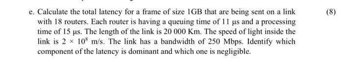 Solved (8) e. Calculate the total latency for a frame of | Chegg.com