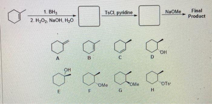 Solved TsCl, pyridine NaOme 1. BH3 2. H2O2, NaOH, H20 Final | Chegg.com