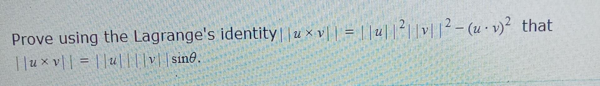 Solved . Prove using the Lagrange's identity||2xv|| = | Chegg.com
