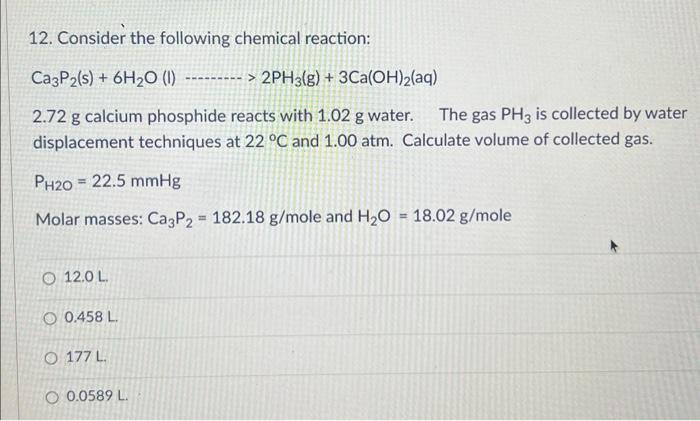 Solved 12. Consider the following chemical reaction: Ca3P2( | Chegg.com