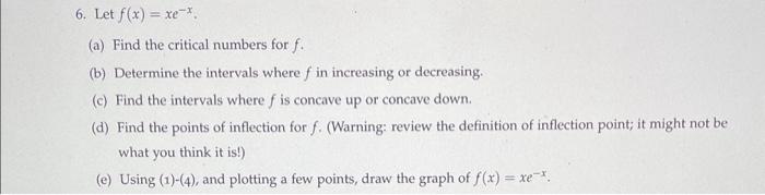 Solved 6. Let f(x)=xe−x. (a) Find the critical numbers for | Chegg.com