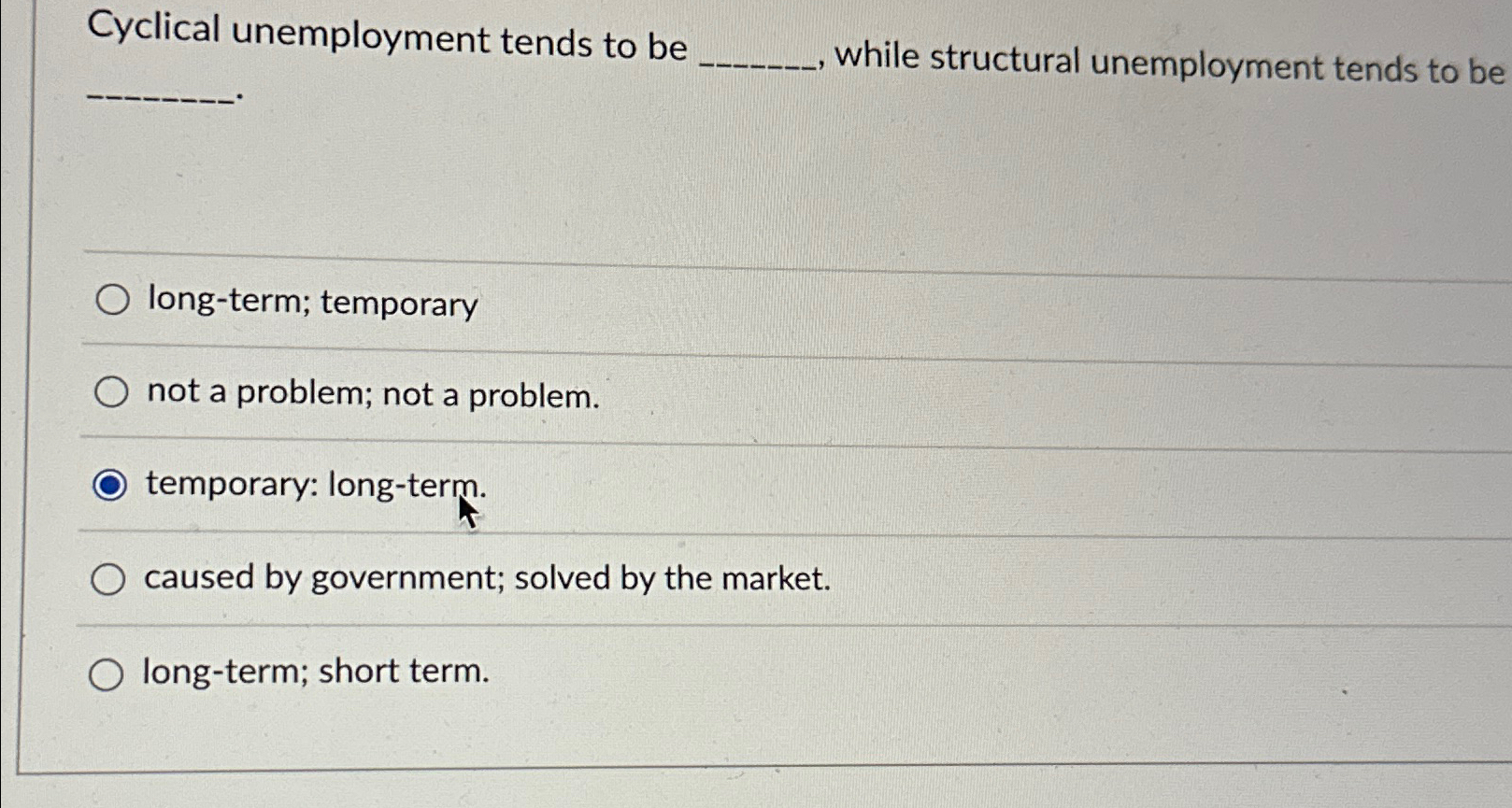 Solved Cyclical unemployment tends to be , ﻿while structural | Chegg.com