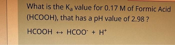 Solved What is the Ka value for 0.17M of Formic Acid | Chegg.com