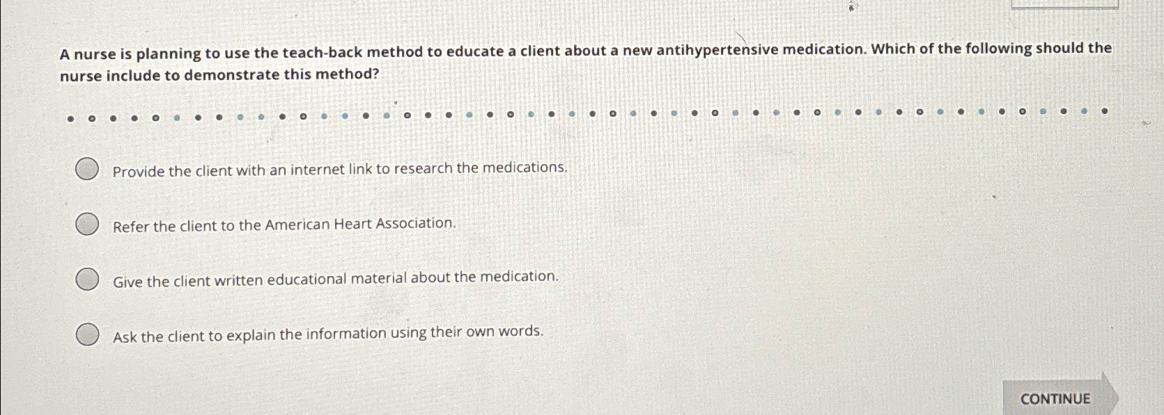 Solved A nurse is planning to use the teach-back method to | Chegg.com