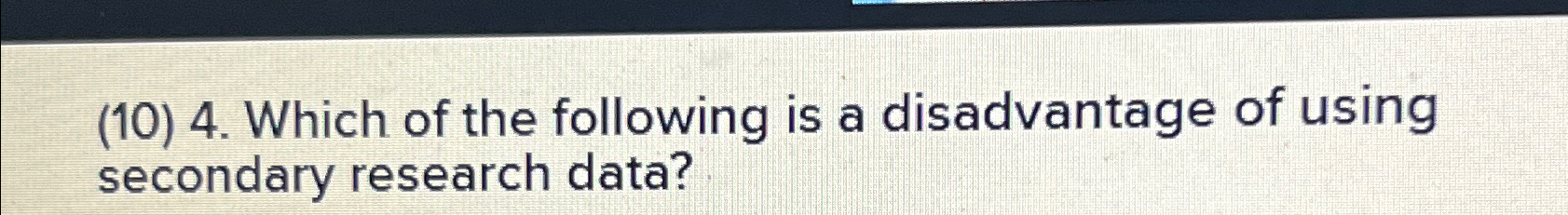 Solved (10) 4. ﻿Which of the following is a disadvantage of | Chegg.com