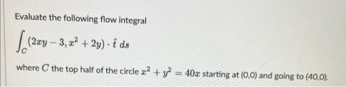 Solved Evaluate the following flow integral | Chegg.com