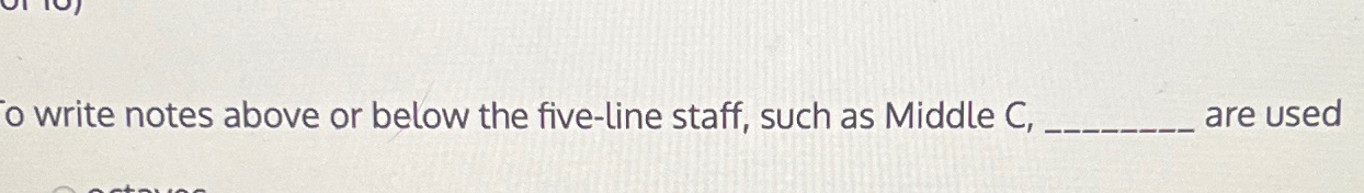 Solved To write notes above or below the five-line staff, | Chegg.com