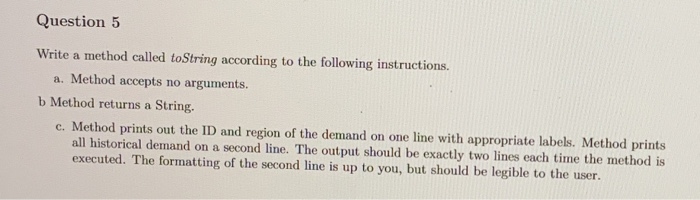 Solved Question 5 Write a method called toString according | Chegg.com