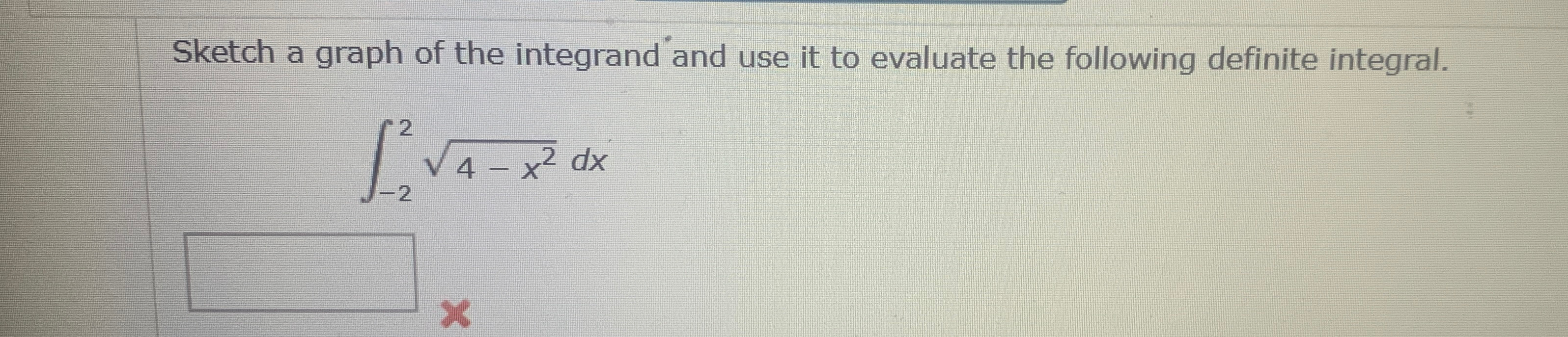 Solved Sketch a graph of the integrand and use it to | Chegg.com