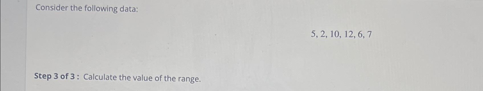 Solved Consider the following data:5,2,10,12,6,7Step 3 ﻿of 3 | Chegg.com