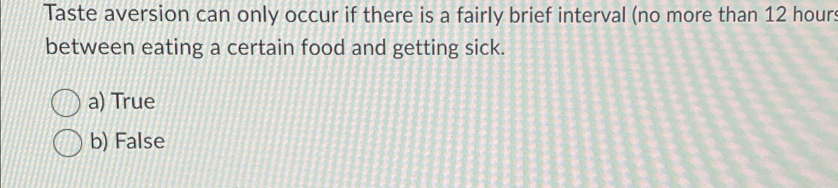 Solved Taste aversion can only occur if there is a fairly | Chegg.com