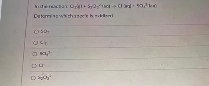 Solved In the reaction: Cl2( g)+S2O32(aq)→Cl2(aq)+SO42−(aq) | Chegg.com