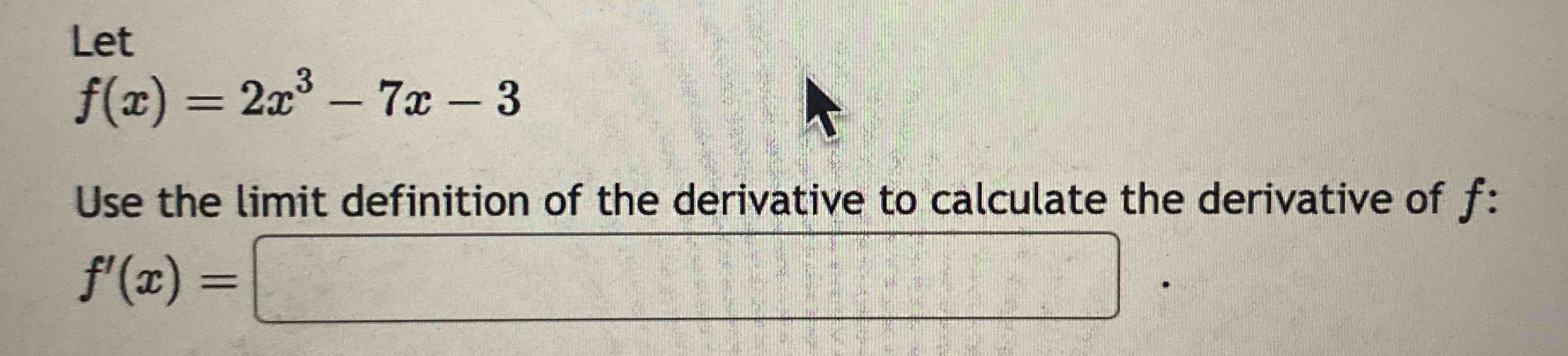 Solved Letf X 2x3 7x 3use The Limit Definition Of The