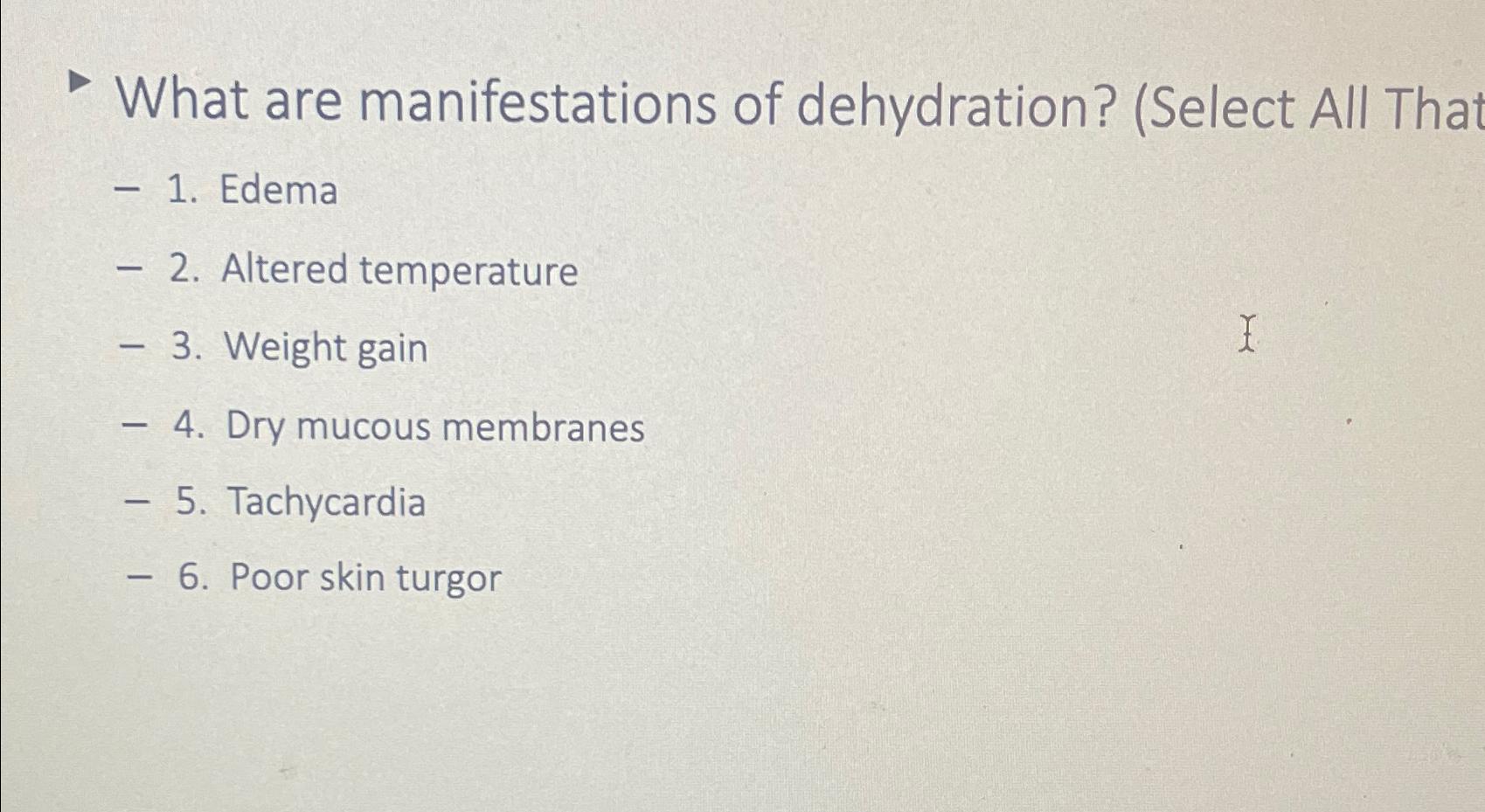 Solved What are manifestations of dehydration? (Select All | Chegg.com