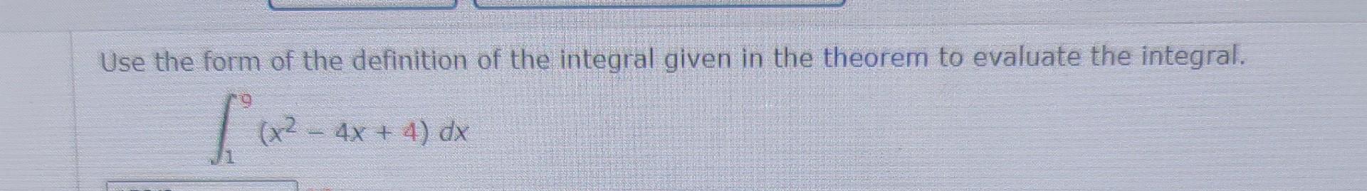 Solved Use the form of the definition of the integral given | Chegg.com