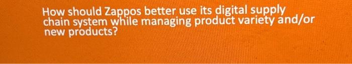 Solved How should Zappos better use its digital supply chain | Chegg.com