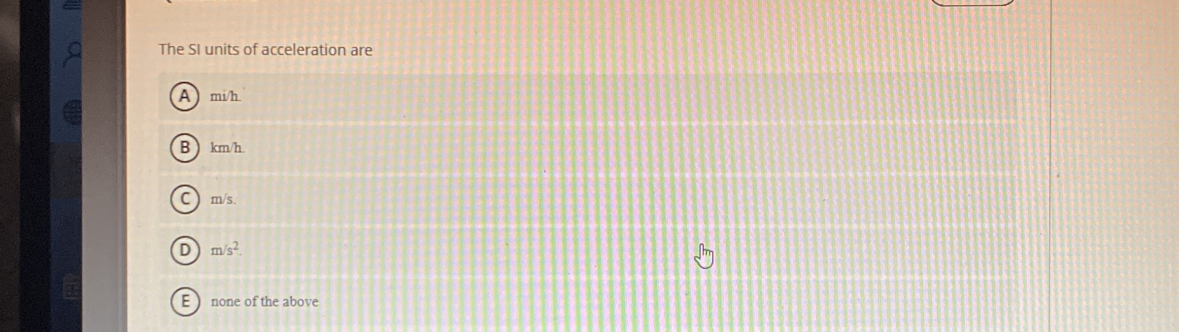 Solved The SI units of acceleration aremihkmhms.ms2.none of | Chegg.com