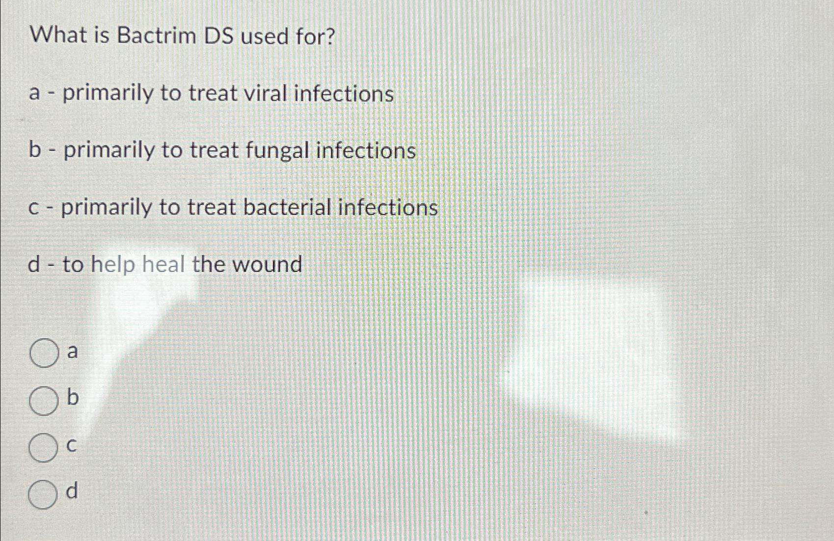 Solved What is Bactrim DS used for?a - ﻿primarily to treat | Chegg.com