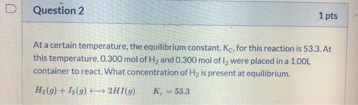 Solved Question 2 1 pts At a certain temperature, the | Chegg.com Solved Question 2 1 pts At a certain temperature, the | Chegg.com