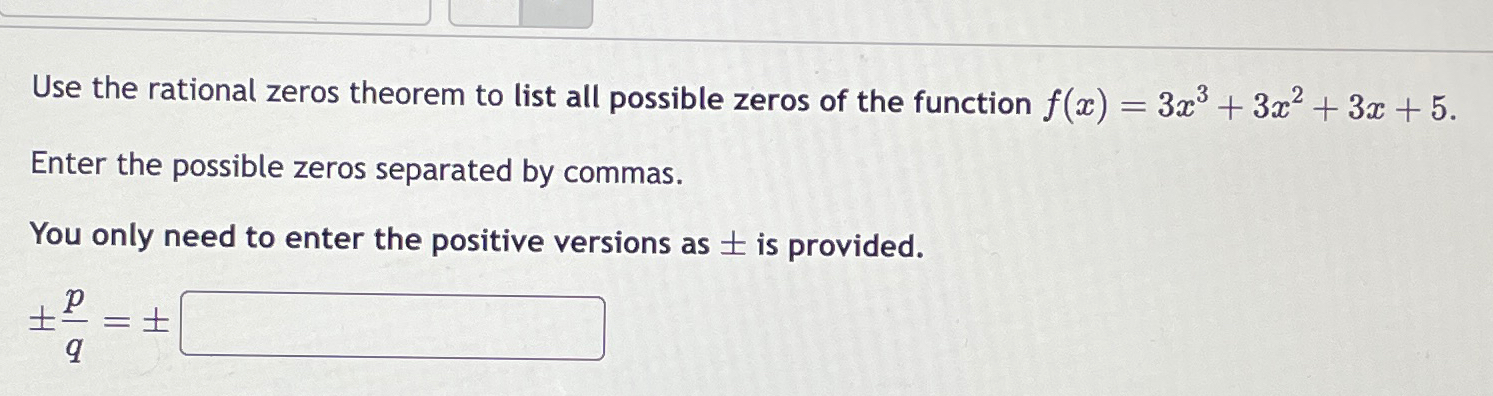 Solved Use the rational zeros theorem to list all possible | Chegg.com