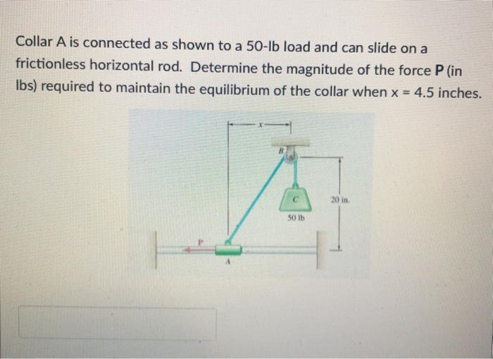 Solved Collar A is connected as shown to a 50-lb load and | Chegg.com