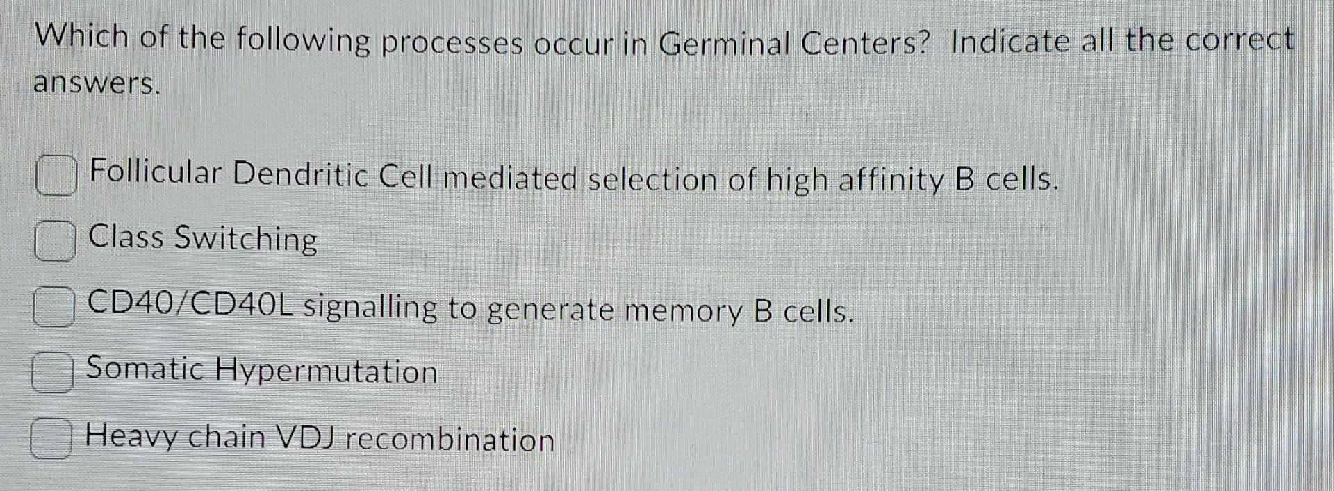 Solved Which Of The Following Processes Occur In Germinal