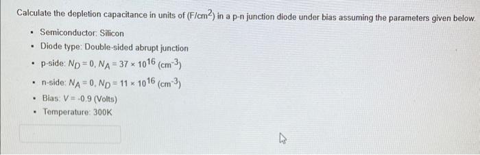Solved Calculate the depletion capacitance in units of | Chegg.com